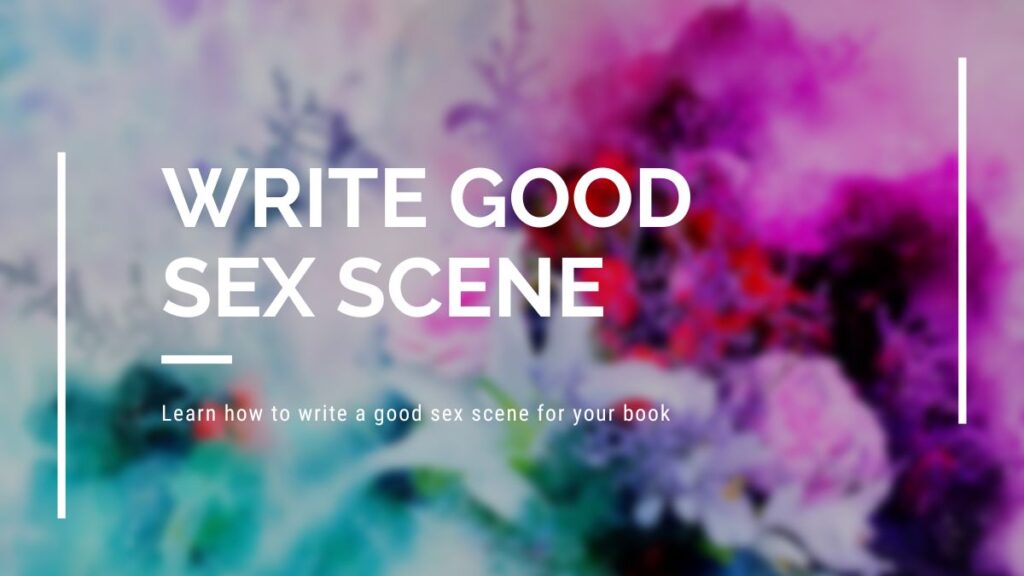 How To Write A Sex Scene In A Book That Readers Will Love